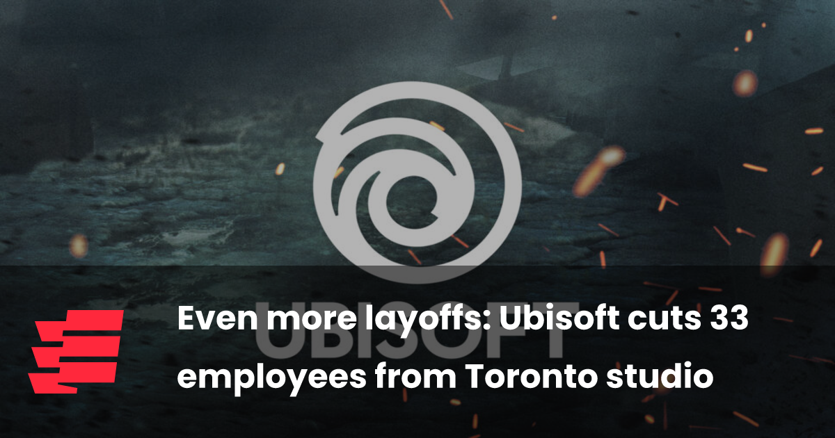 Even more layoffs: Ubisoft cuts 33 employees from Toronto studio ...